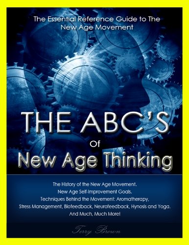 The ABC’s of New Age Thinking: The Essential Reference Guide to the New ...