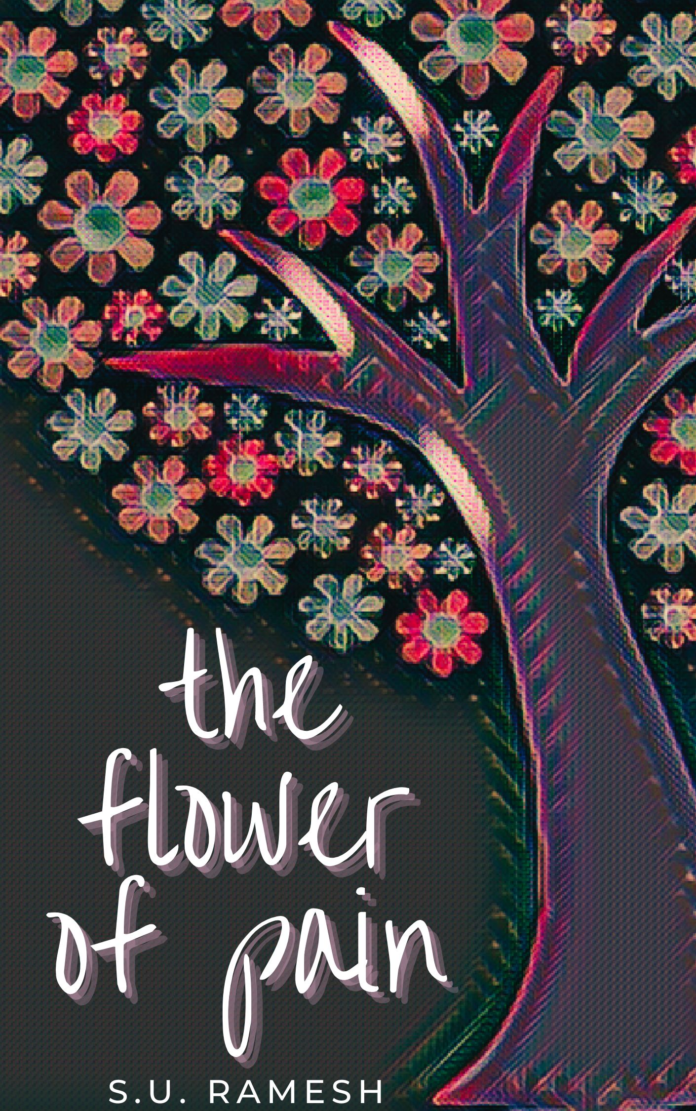 The Flower of Pain by S.U. Ramesh | Goodreads