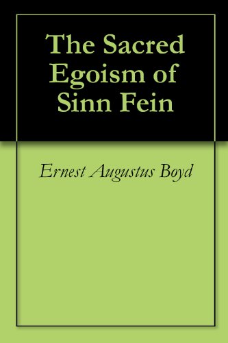 The Sacred Egoism of Sinn Fein by Ernest Augustus Boyd | Goodreads