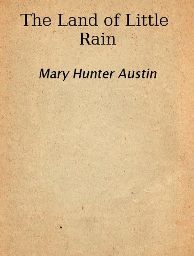 The Land of Little Rain Latest Edition by Mary Hunter Austin | Goodreads