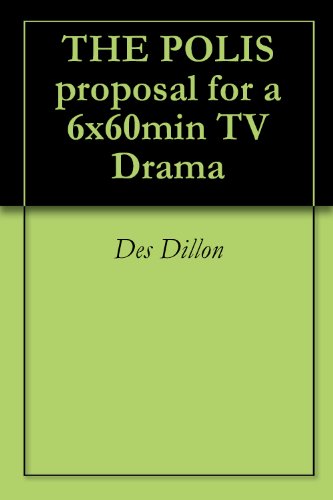 THE POLIS proposal for a 6x60min TV Drama by Des Dillon | Goodreads