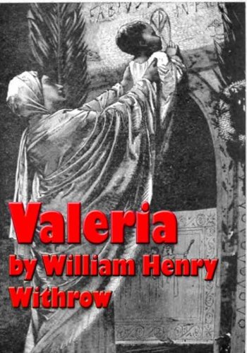 Valeria- The Martyr of the Catacombs by William Henry Withrow | Goodreads