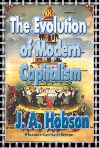 The Evolution of Modern Capitalism by J. A Hobson | Goodreads