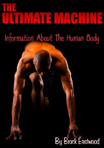 THE ULTIMATE MACHINE : Information About The Human Body by Brock ...