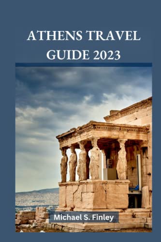 Athens travel guide: DISCOVER THE BEST OF ATHENS by Michael S. Finley ...