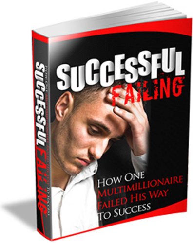 Success: Successful Failing. How One Multimillionaire Failed His Way To ...