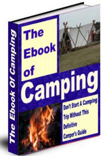 Camping: The eBook Of Camping. Don't Start A Camping Trip Without This ...