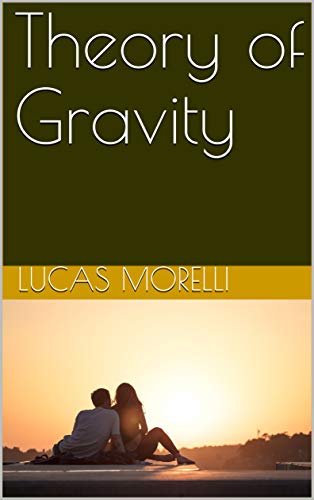 Theory of Gravity: A short, heavy story by Lucas Morelli | Goodreads