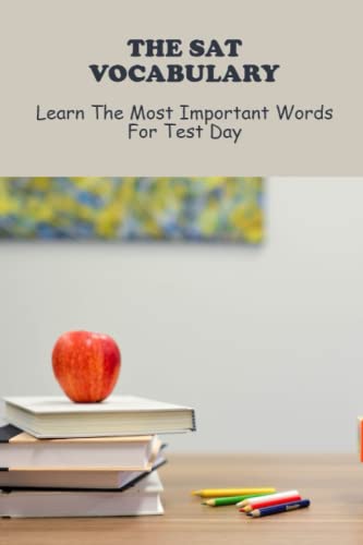 The Sat Vocabulary: Learn The Most Important Words For Test Day by ...