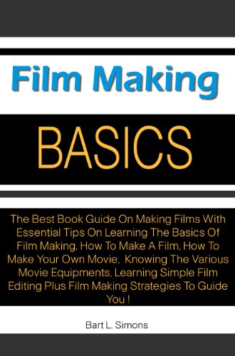 Film Making Basics: The Best Book Guide On Making Films With Essential ...