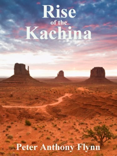 Rise of the Kachina by Peter Anthony Flynn | Goodreads