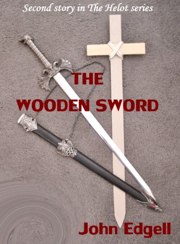 The Wooden Sword (The Helot Book 2) by John Edgell | Goodreads