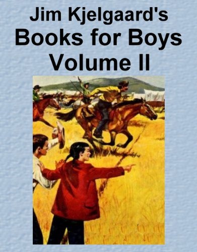 Jim Kjelgaard's Books for Boys, Vol. II by Jim Kjelgaard | Goodreads