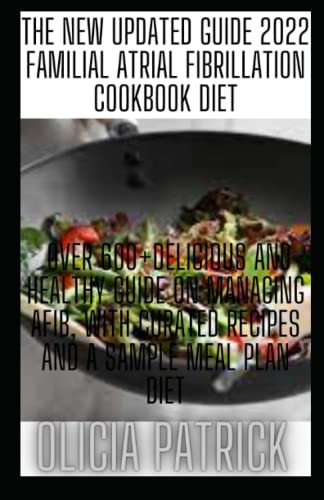 The New Updated Guide 2022 Familial atrial Fibrillation Cookbook Diet ...