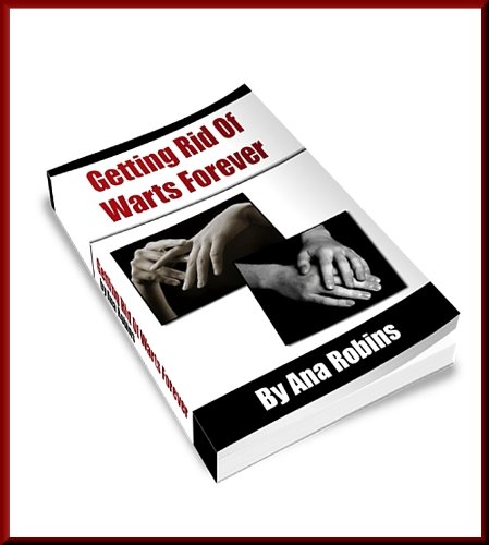 How To Get Rid Of Your Warts Forever : 100% Natural, Powerful Cure In 3 ...
