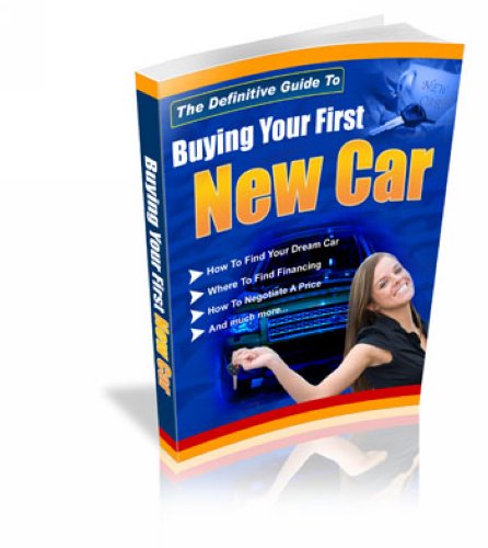 "The Definitive Guide To Buying Your First New Car"!: Best Car, Buy Car ...