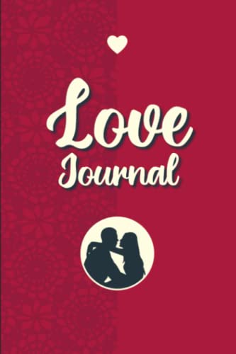 Love Journal: A lovely journal For Love Notes, And Love Letter To My ...