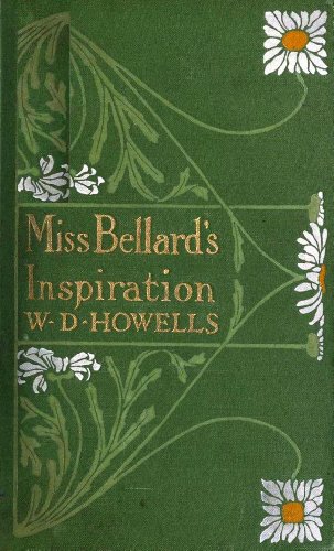 Miss Bellard's inspiration: a novel by William Dean Howells | Goodreads