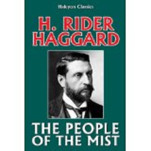 The People of the Mist by Haggard, H. Rider (Henry Rider), 1856-1925 by ...