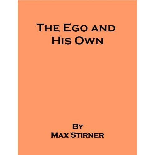 The Ego And His Own: A Philosophy/Religious Classic By Max Stirner! AAA ...