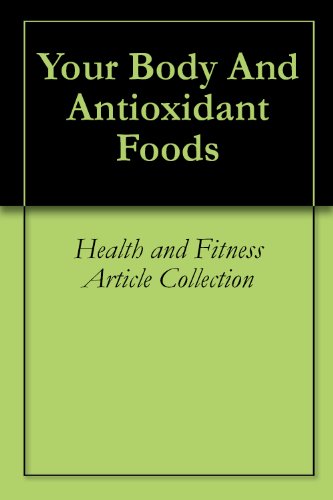 Your Body And Antioxidant Foods by Health and Fitness Article ...