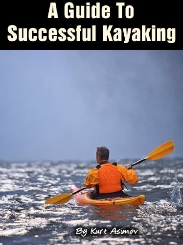 A Guide To Successful Kayaking by Kurt Asimov | Goodreads