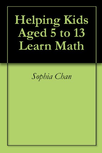 Helping Kids Aged 5 to 13 Learn Math by Sophia Chan | Goodreads