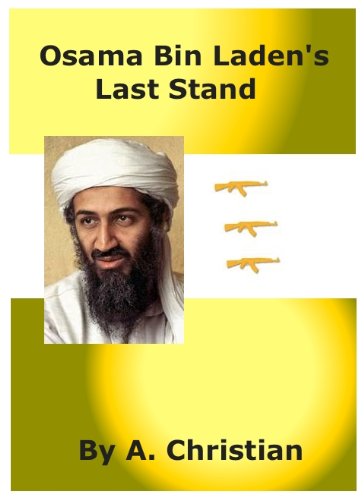 Osama Bin Laden's Last Stand by A. Christian | Goodreads