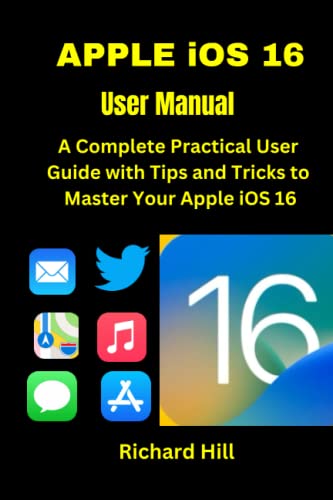 APPLE iOS 16 User Manual: A Complete Practical User Guide with Tips and ...