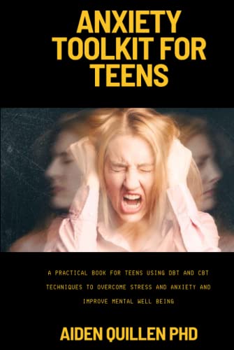 ANXIETY TOOLKIT FOR TEENS: A practical book for teens using DBT and CBT ...