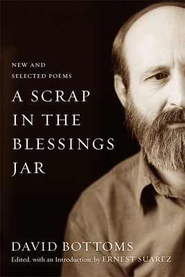 A Scrap in the Blessings Jar: New and Selected Poems by David Bottoms ...