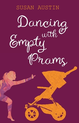 Dancing with Empty Prams by Susan Austin | Goodreads