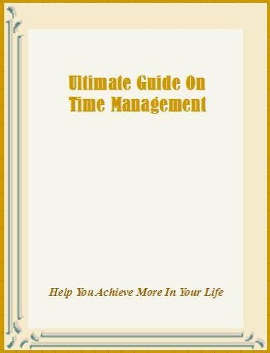 Ultimate Guide On Time Management: Help you achieve more in your life ...