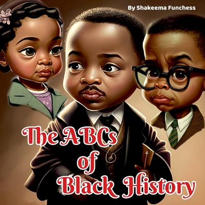 The ABCs of Black History by Shakeema Funchess | Goodreads