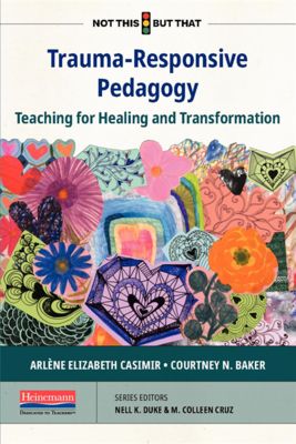 Trauma-Responsive Pedagogy: Teaching for Healing and Transformation by ...