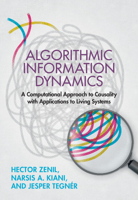 Algorithmic Information Dynamics: A Computational Approach to Causality ...