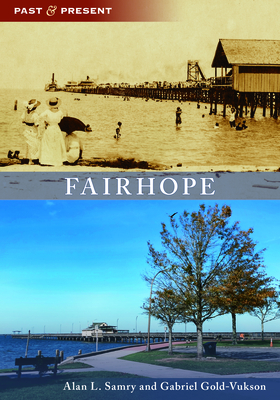 Fairhope (Past and Present) by Alan L. Samry | Goodreads