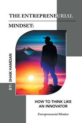 The Entrepreneurial Mindset: How to Think Like an Innovator ...