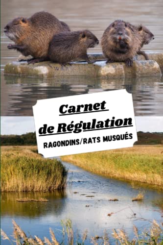 Carnet de régulation ragondins / rats musqués: carnet de suivi piégeage ...