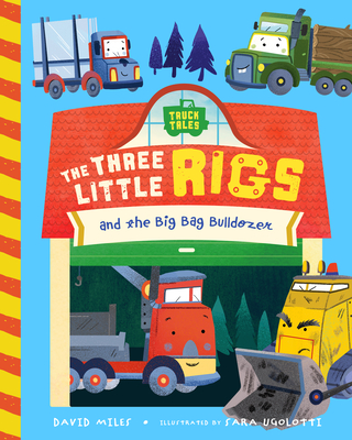 The Three Little Rigs and the Big Bad Bulldozer by David Miles | Goodreads