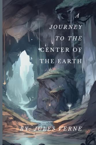A Journey to the Center of the Earth: Illustrated by Jules Verne ...