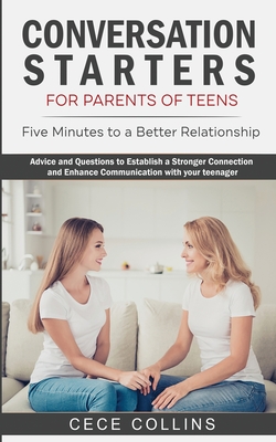 Conversation Starters for Parents of Teens: Five Minutes to a Better ...