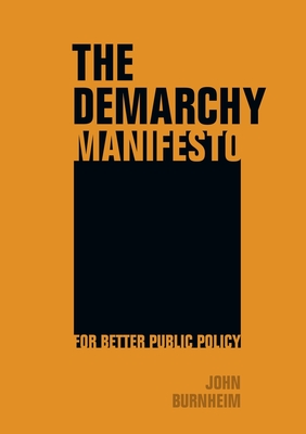 The Demarchy Manifesto by John Burnheim | Goodreads