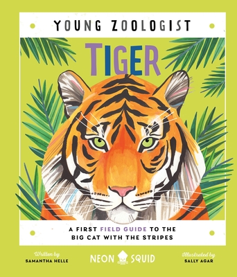 Tiger (Young Zoologist): A First Field Guide to the Big Cat with the ...