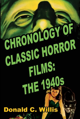 Chronology of Classic Horror Films: The 1940s by Donald C Willis ...