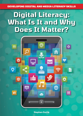 Digital Literacy: What Is It and Why Does It Matter? by Stephen Currie ...