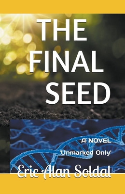 The Final Seed by Eric Alan Soldal | Goodreads