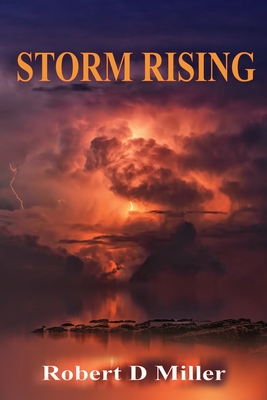Storm Rising by Robert D. Miller | Goodreads