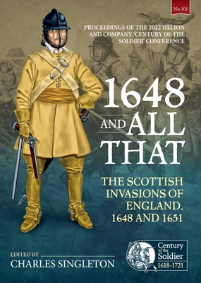 1648 and all that: The Scottish Invasions of England, 1648 and 1651 by ...