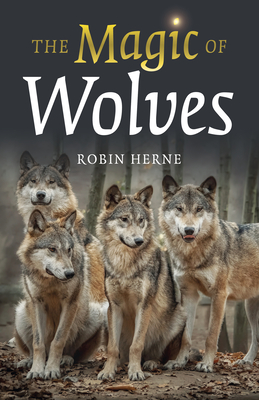 Magic of Wolves, The by Robin Herne | Goodreads